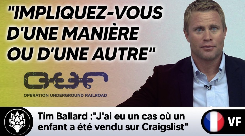 Tim Ballard (Opération Underground Railroad) : « J’ai eu un cas où un ...